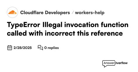 Typeerror Illegal Invocation Function Called With Incorrect This Reference Cloudflare Developers