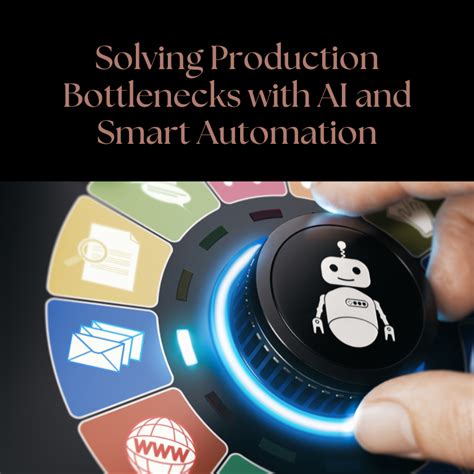 solving production bottlenecks with ai and smart automation