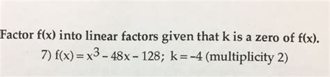 Solved Factor F X Into Linear Factors Given That K Is A Chegg Com