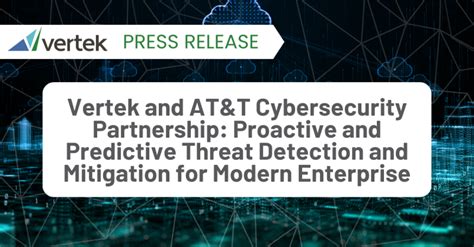 Vertek And Atandt Offer Proactive Cybersecurity For Modern Enterprise Vertek Corporation