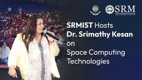 Srmist Hosts Dr Srimathy Kesan On Space Computing Technologies