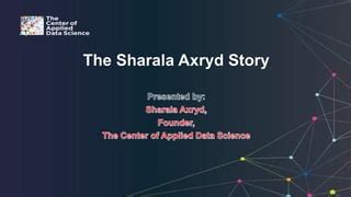 The Sharala Axryd Story PPT