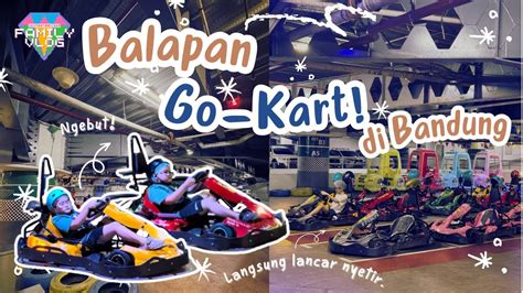Balapan Gokart Racing Di Pegasus Karting BEC Bandung YouTube