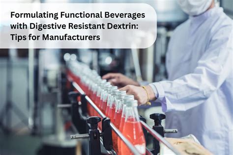 Formulating Functional Beverages With Digestive Resistant Dextrin Tips For Manufacturers