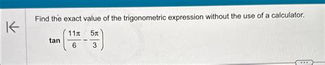 Solved Find The Exact Value Of The Trigonometric Expression Chegg