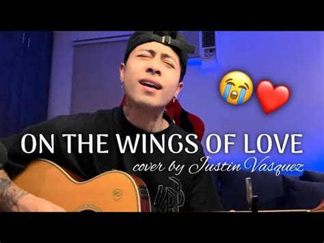 On the wings of love x cover by Justin Vasquez - YouTube
