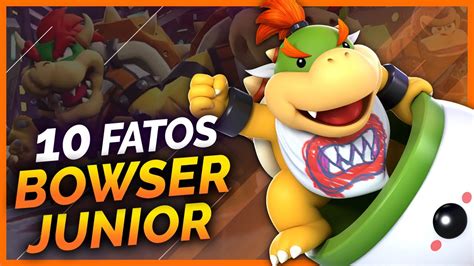 10 Fatos Sobre Bowser Jr Youtube