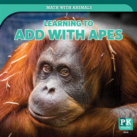Learning To Add With Apes Math With Animals Pk Reader Pang Ursula