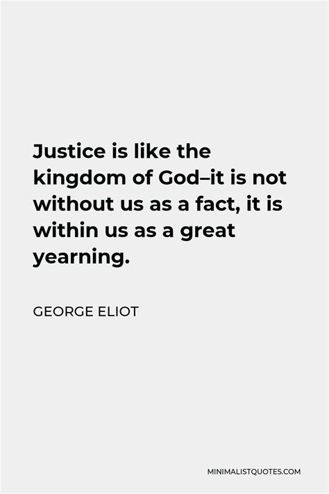 George Eliot Quote Justice Is Like The Kingdom Of God It Is Not