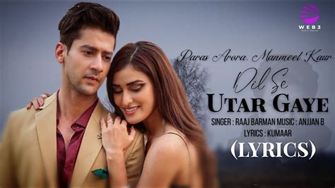 Dil Se Utar Gaye Lyrics Paras Arora Manmeet Kaur Raaj Barman
