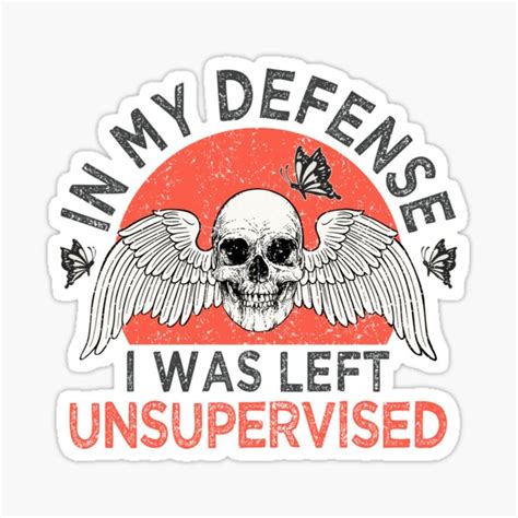 Funny In My Defense I Was Left Unsupervised Skull Retro Vintage