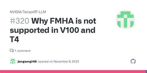 Why Fmha Is Not Supported In V100 And T4 · Issue 320 · Nvidiatensorrt Llm · Github