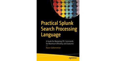 Practical Splunk Search Processing Language A Guide For Mastering Spl