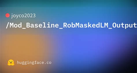 Joyco2023modbaselinerobmaskedlmoutput · Hugging Face