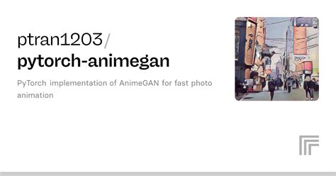 Ptran1203pytorch Animegan Run With An Api On Replicate