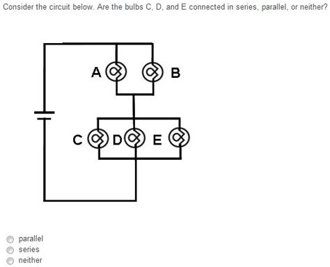 Solved Consider The Circuit Below Are The Bulbs C D And E Connected
