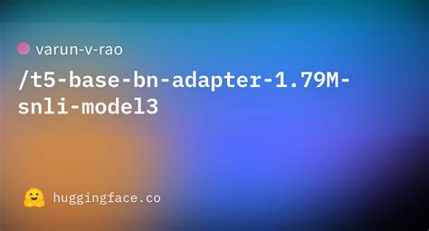 Varun V Raot5 Base Bn Adapter 179m Snli Model3 At Main