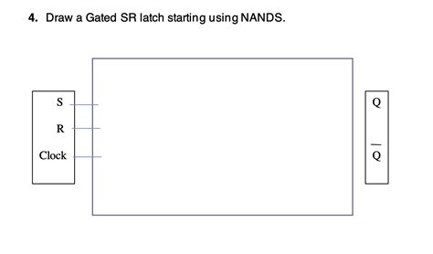 Solved 4 Draw A Gated SR Latch Starting Using NANDS Clock Chegg Com