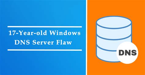 Microsoft Patches Wormable Year Old Windows DNS Server Flaw
