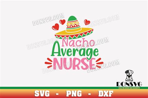 Nacho Average Nurse Mexican SVG Hat Hearts Png Clipart T Shirt Design