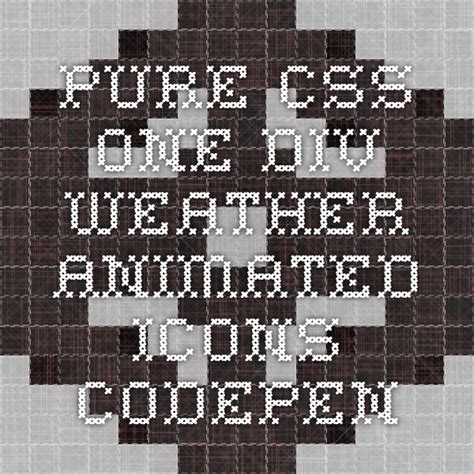Pure CSS One Div Weather Animated Icons CodePen Animated Icons Css Pure Products