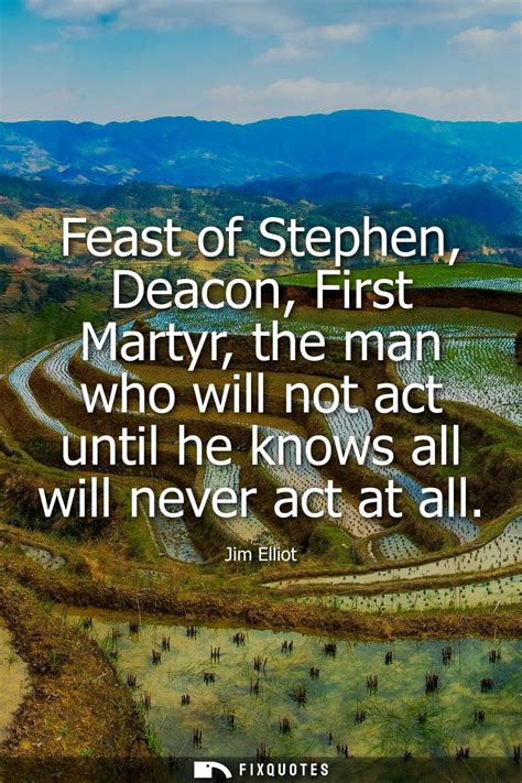 Feast Of Stephen Deacon First Martyr The Man Who Will Not Act Until H