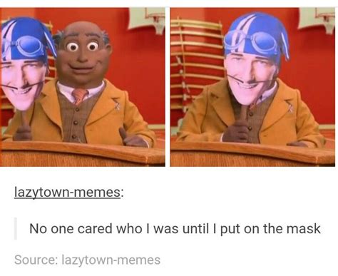 Pin By Frankensteins Lesbian On Lazytown Lazy Town Memes Funny Memes Lazy Town