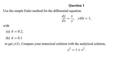 Solved Question Use The Simple Euler Method For The Chegg