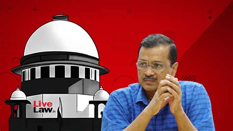 Breaking Delhi Cm Arvind Kejriwal Approaches Supreme Court Challenging