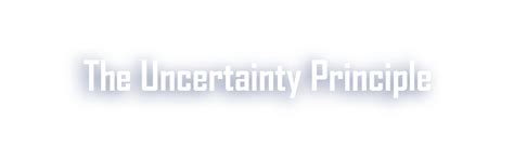 The Uncertainty Principle By Cosmic Playground