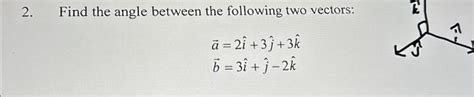 Solved Find The Angle Between The Following Two Vectors Chegg