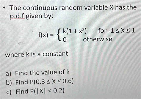 Solved The Continuous Random Variable X Has The P D F Given By F X