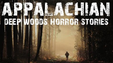 20 SCARY APPALACHIA DEEP WOODS AND CAMPING HORROR STORIES THAT WILL