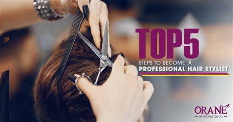 Top 5 Steps To Become A Professional Hair Stylist