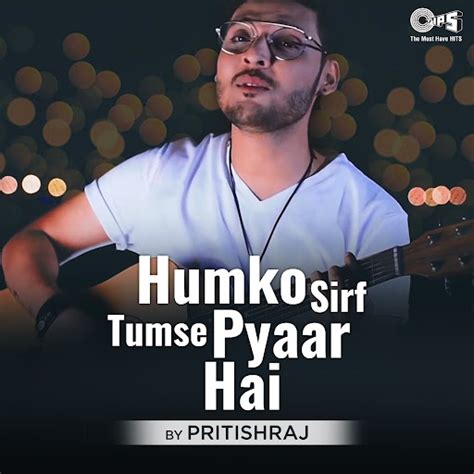 Humko Sirf Tumse Pyaar Hai Cover By Pritish Raj Youtube Music