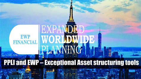 Ppli And Ewp Exceptional Asset Structuring Tools Blog And Vlog Ewp
