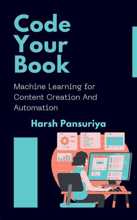 Code Your Book Machine Learning For Content Creation And Automation Ebook Harsh Bol