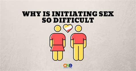 570 Why Is Initiating Sex So Difficult