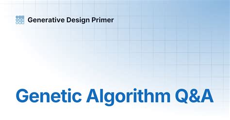 Genetic Algorithm Qanda Generative Design Primer