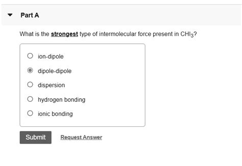 Part A What Is The Strongest Type Of Intermolecular Force Present In Chl3 Ion Dipole Dipole