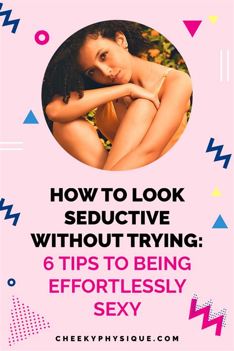 Tips For Looking Effortlessly Sexy Artofit