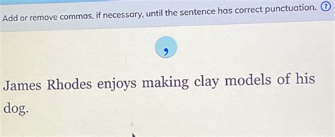 Solved Add Or Remove Commas If Necessary Until The Sentence Has