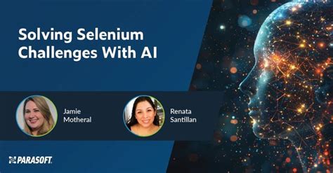 solving selenium challenges with ai parasoft parasoft