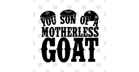 You Son Of A Motherless Goat Quote The Three Amigos T Shirt Teepublic