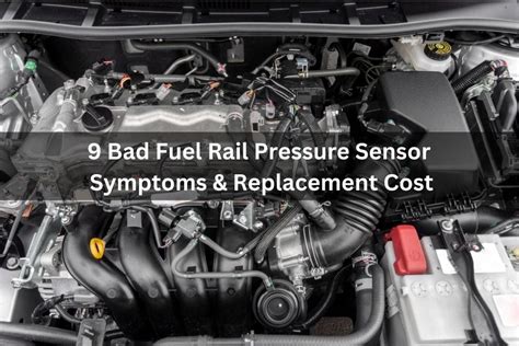 9 Bad Fuel Rail Pressure Sensor Symptoms And Replacement Cost