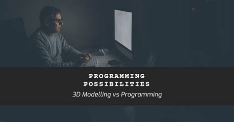 2025 Programming Possibilities 3D Modelling Vs Programming Archova