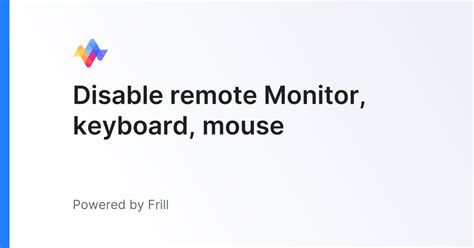 Disable Remote Monitor Keyboard Mouse