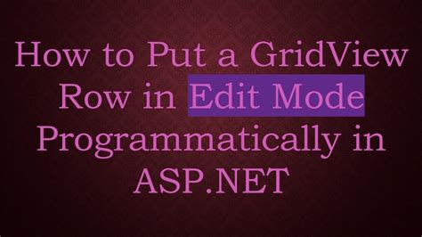 How To Put A Gridview Row In Edit Mode Programmatically In Aspnet