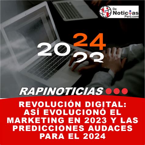 Revolución Digital Así Evolucionó El Marketing En 2023 Y Las