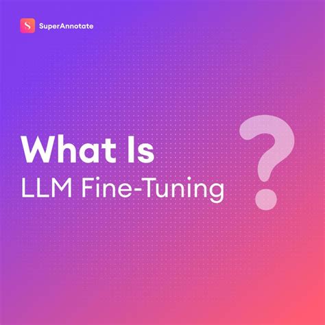 Superannotate On Linkedin Finetuning Largelanguagemodels